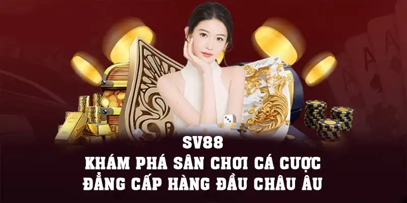 SV88 Com Co ?️ Sân Chơi Cá Cược Đẳng Cấp Hàng Đầu Châu Âu